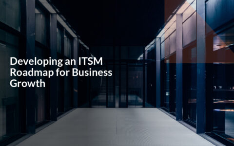 Developing an ITSM Roadmap for Business Growth